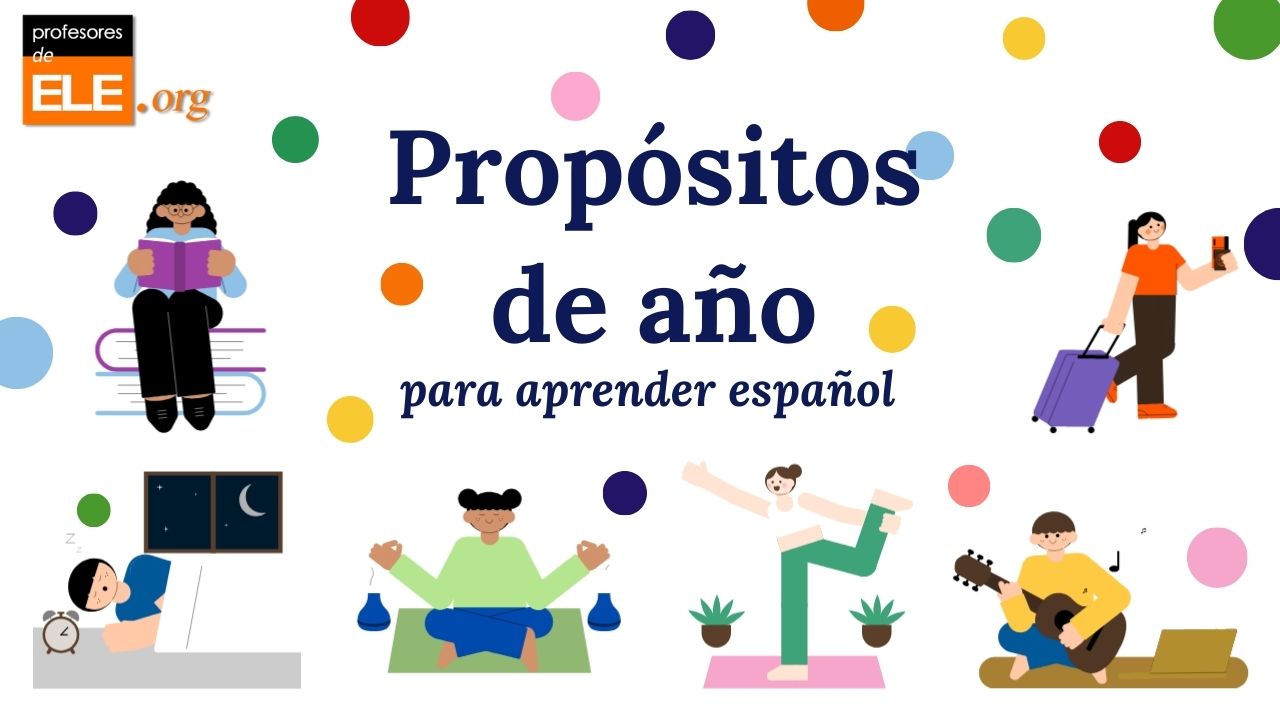 Propósitos de año para dominar el español - Profesores de ELE - Enseñar ...